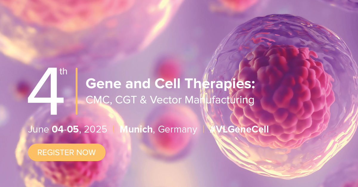 4th Gene and Cell Therapies: CMC, CGT & Vector Manufacturing Summit ...